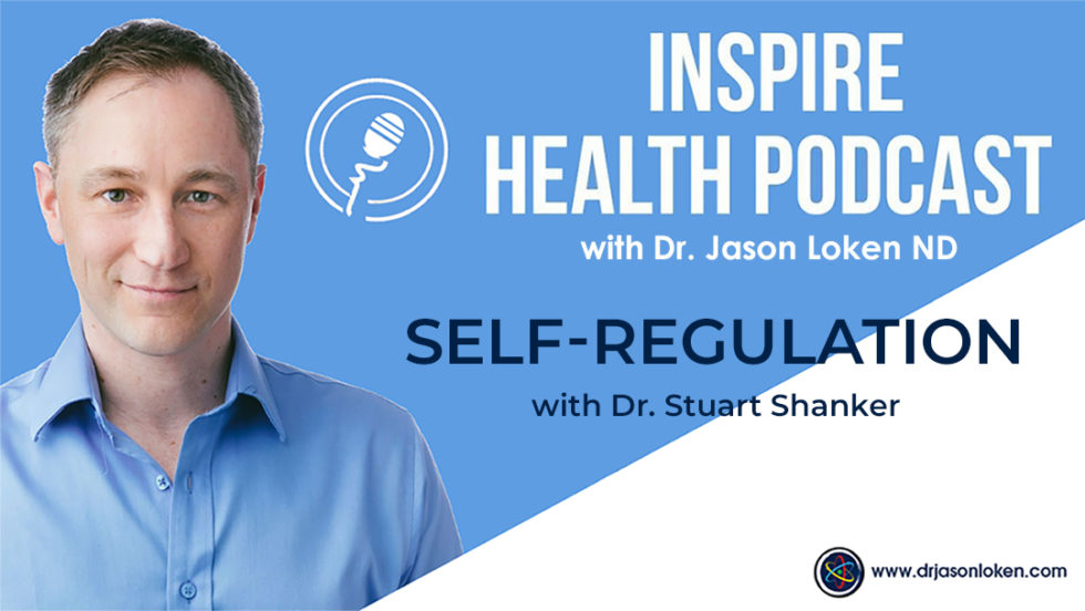 Episode 2: Self-Regulation With Dr. Stuart Shanker | Inspire Health Podcast