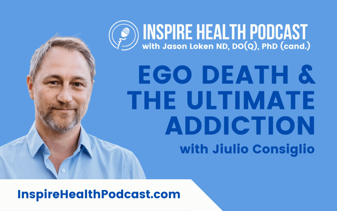 Episode 191: Ego Death & The Ultimate Addiction with Jiulio Consiglio ...