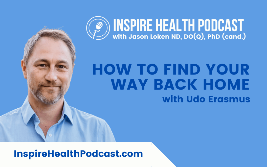 Episode 220: How To Find Your Way Back Home with Udo Erasmus | Inspire ...
